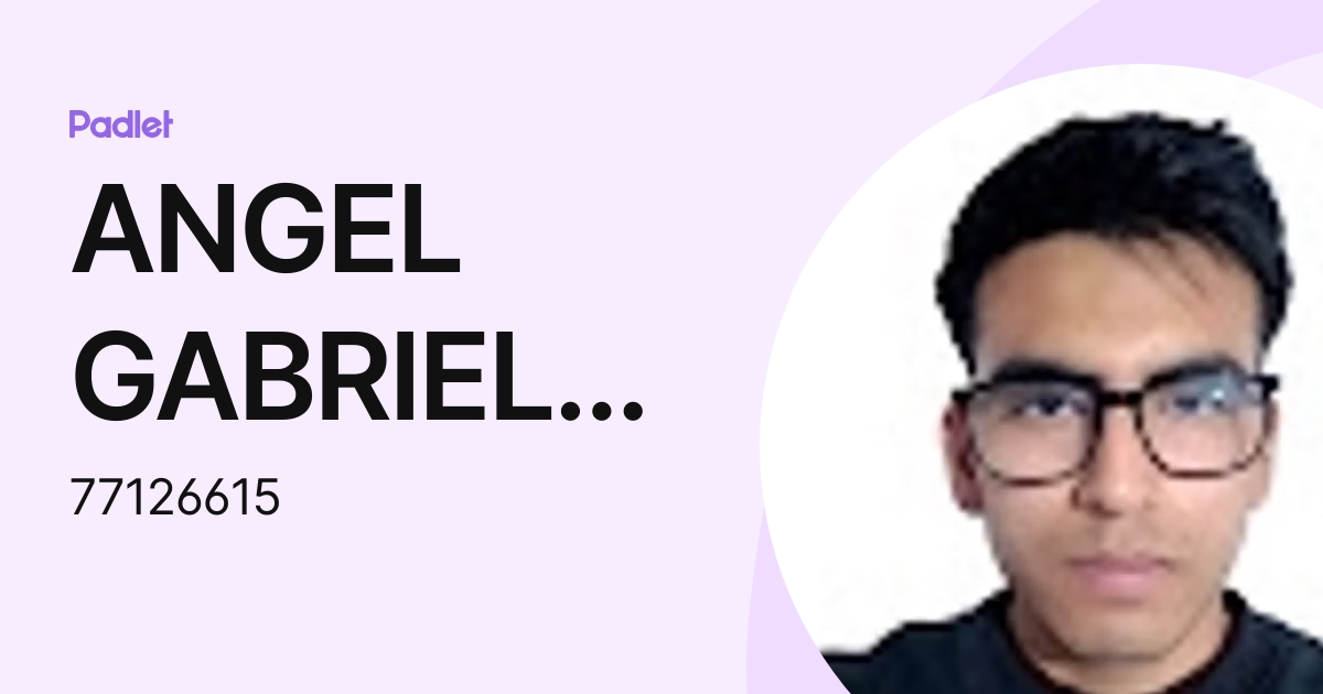 ANGEL GABRIEL RODRIGUEZ SUAREZ (77126615) profile | Padlet