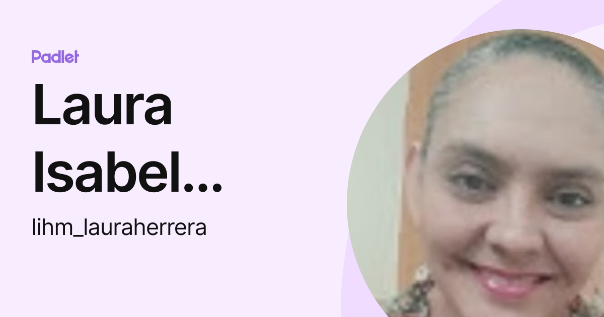 Laura Isabel Herrera Maldonado (lihm_lauraherrera) profile | Padlet