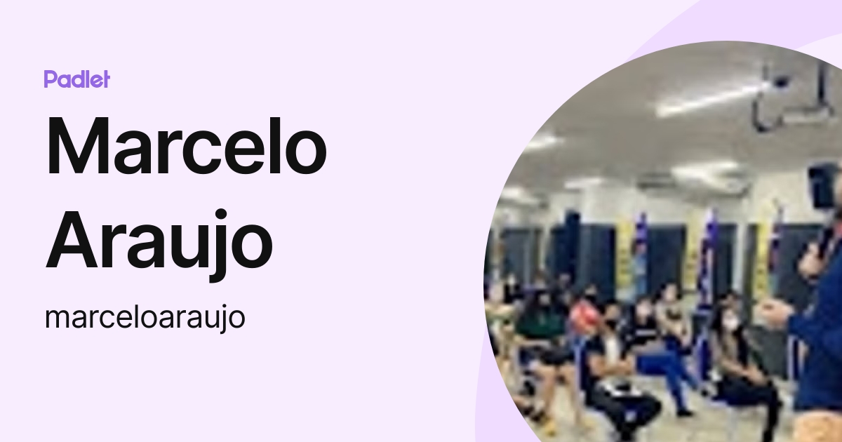 Marcelo Araujo (marceloaraujo) profile | Padlet