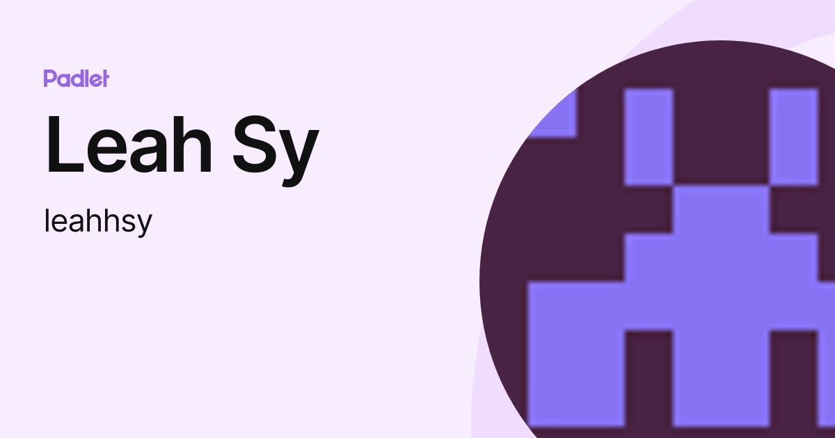 Leah Sy (leahhsy) profile | Padlet