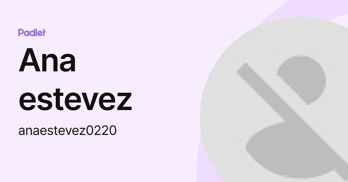 Ana estevez (anaestevez0220) profile | Padlet