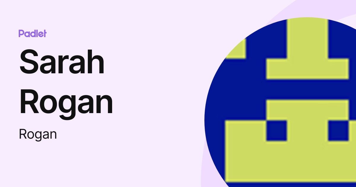 Sarah Rogan (Rogan) profile | Padlet