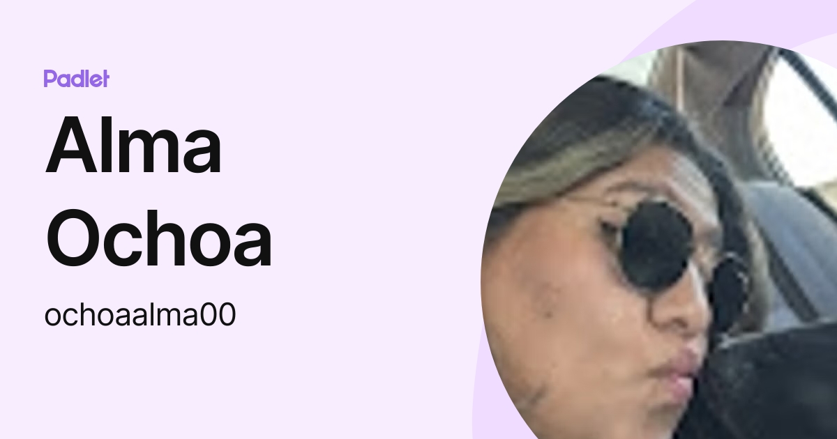 Alma Ochoa (ochoaalma00) profile | Padlet