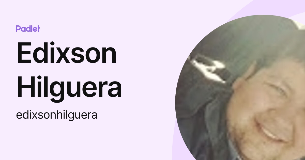 Edixson Hilguera (edixsonhilguera) profile | Padlet