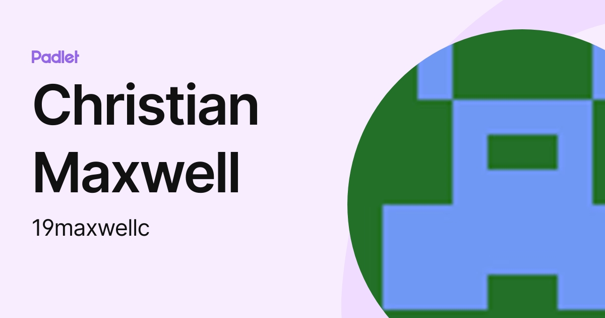 Christian Maxwell (19maxwellc) profile | Padlet