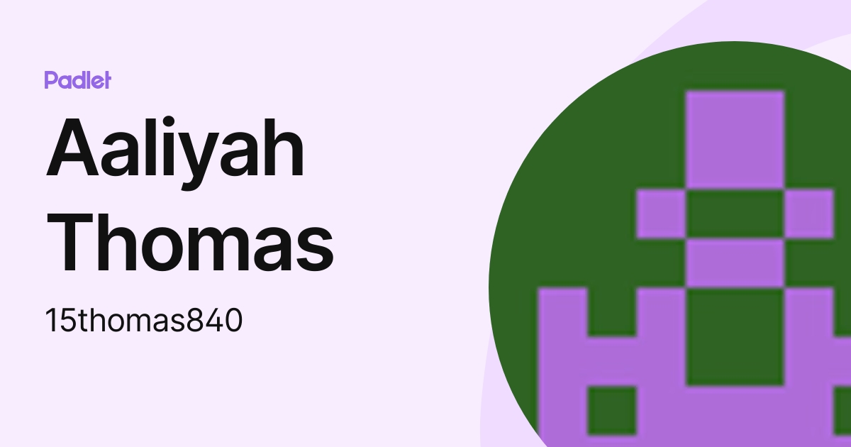 Aaliyah Thomas (15thomas840) profile | Padlet