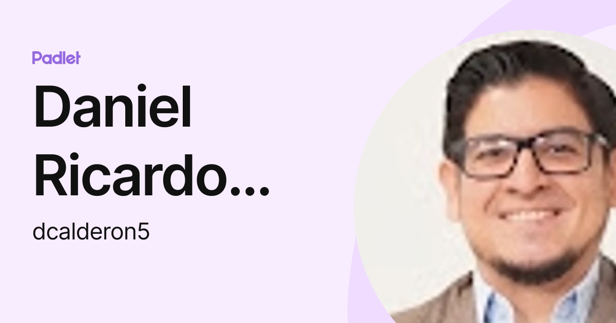 Daniel Ricardo Calderón Zevallos (dcalderon5) profile | Padlet