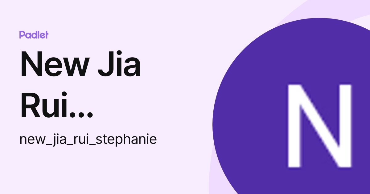 New Jia Rui Stephanie (new_jia_rui_stephanie) profile | Padlet
