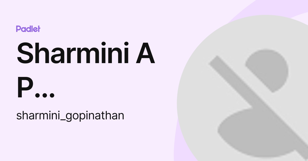Sharmini A P Gopinathan (sharmini_gopinathan) profile | Padlet