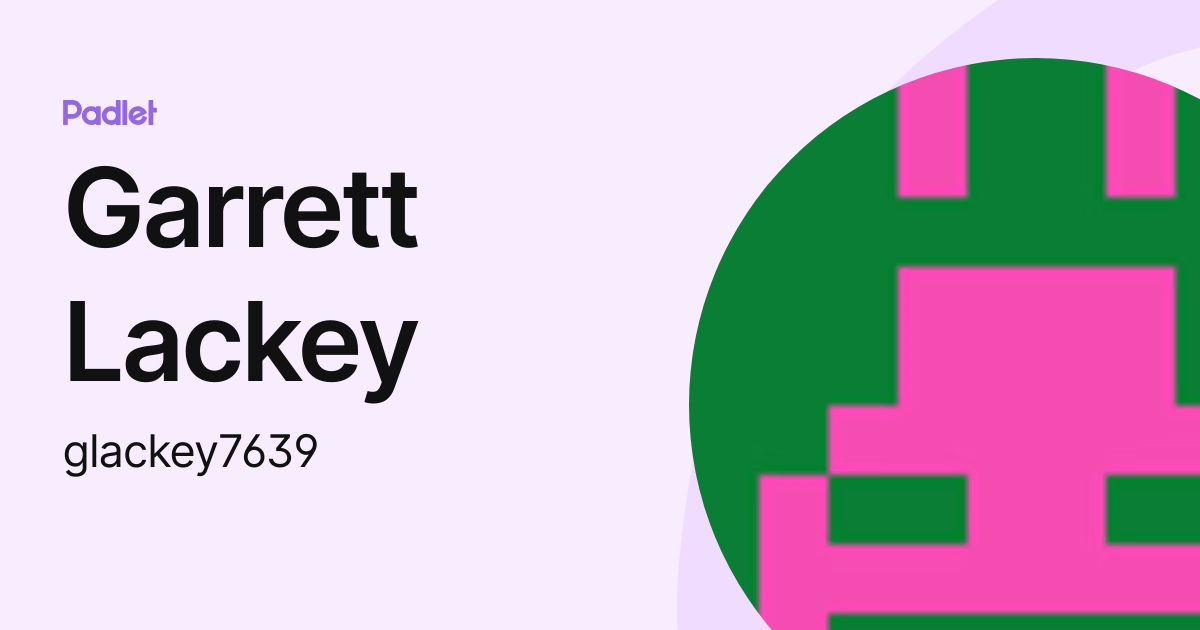 Garrett Lackey (glackey7639) profile | Padlet
