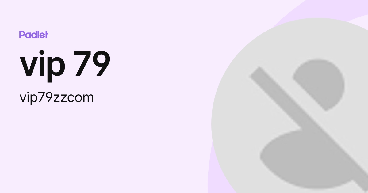 vip 79 (vip79zzcom) profile | Padlet