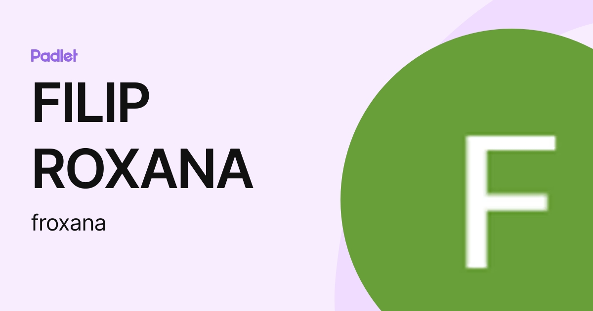 FILIP ROXANA (froxana) profile | Padlet