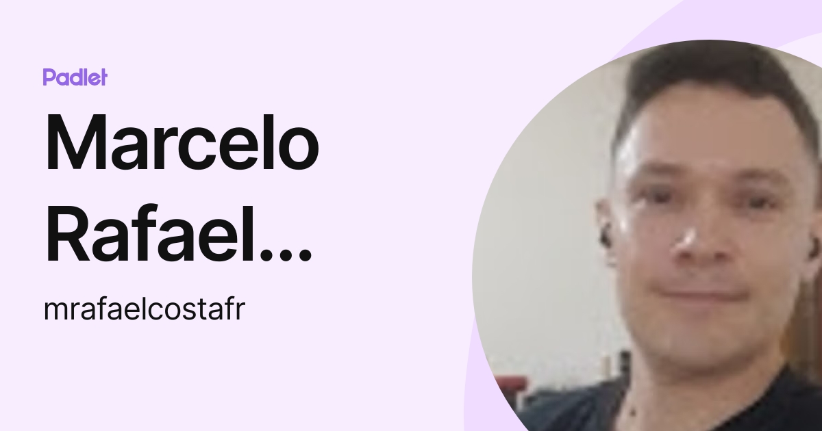 Marcelo Rafael Costa (mrafaelcostafr) profile | Padlet