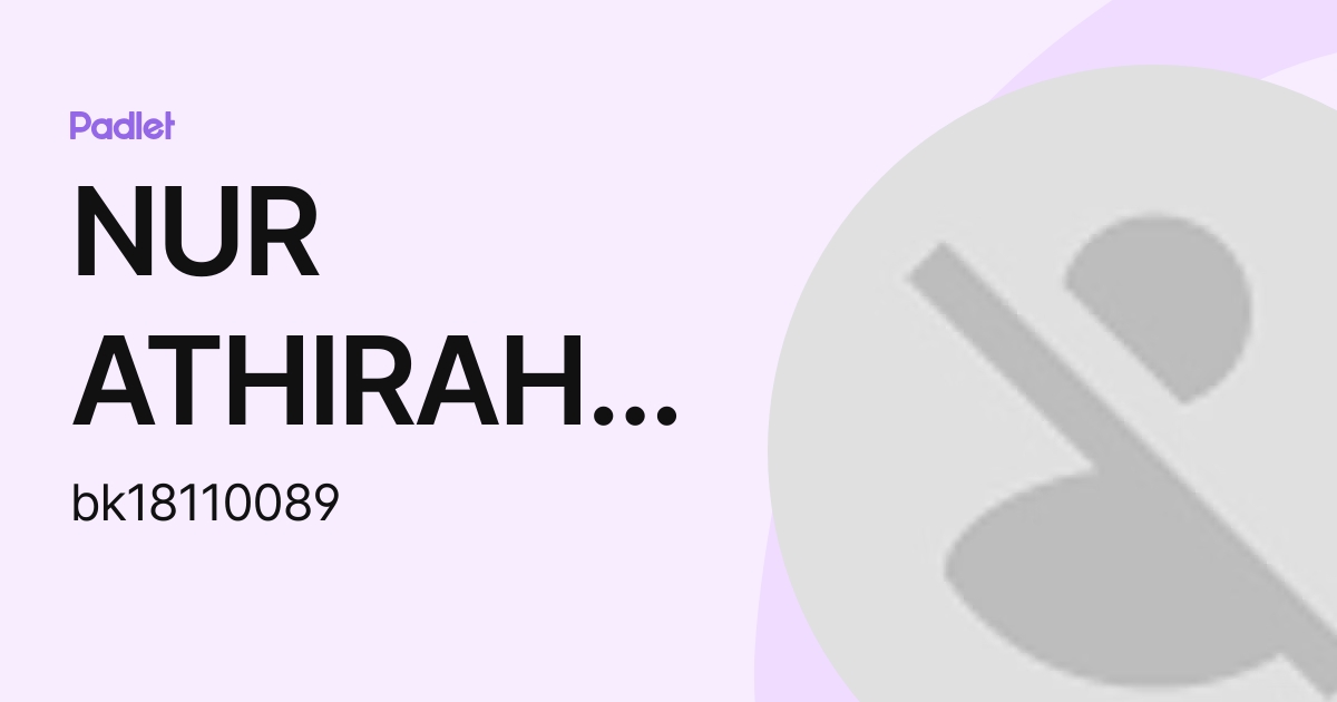 Nur Athirah Binti Omar Suwita Bk18110089 Profile Padlet