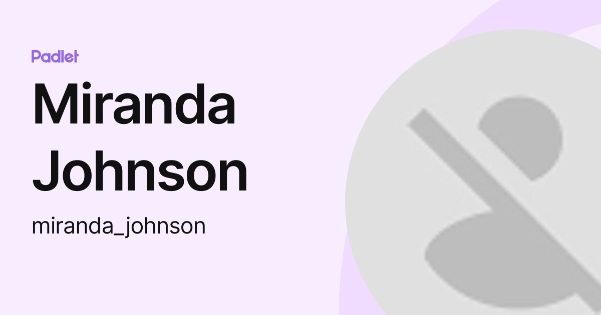 Miranda Johnson (miranda_johnson) profile | Padlet