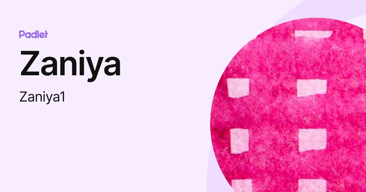 Zaniya (Zaniya1) profile | Padlet