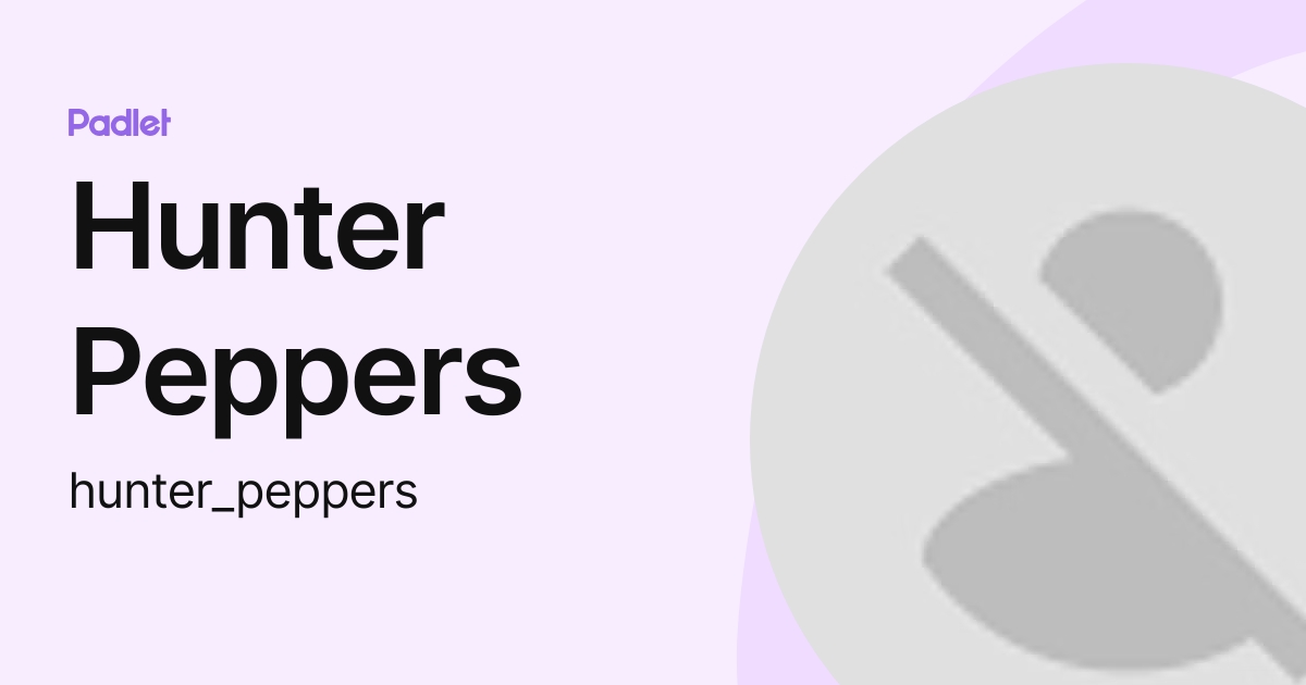 Hunter Peppers (hunter_peppers) profile | Padlet