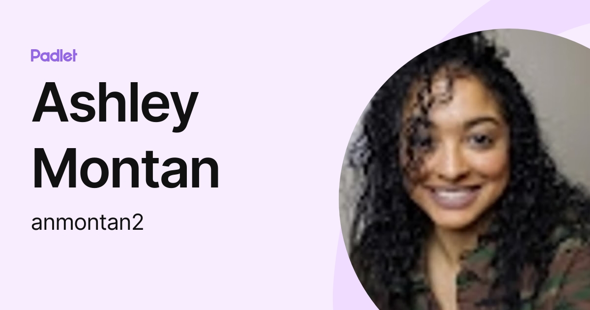 Ashley Montan (anmontan2) profile | Padlet