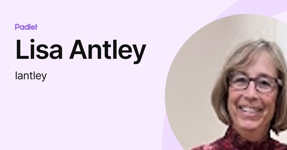 Lisa Antley (lantley) profile | Padlet