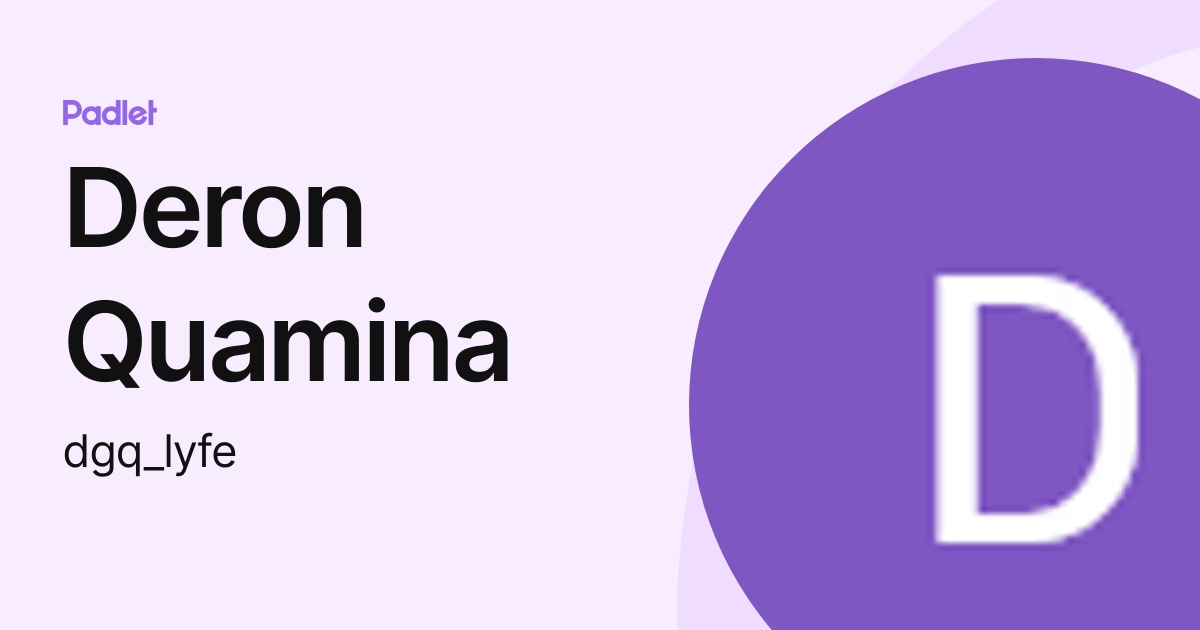 Deron Quamina (dgq_lyfe) profile | Padlet