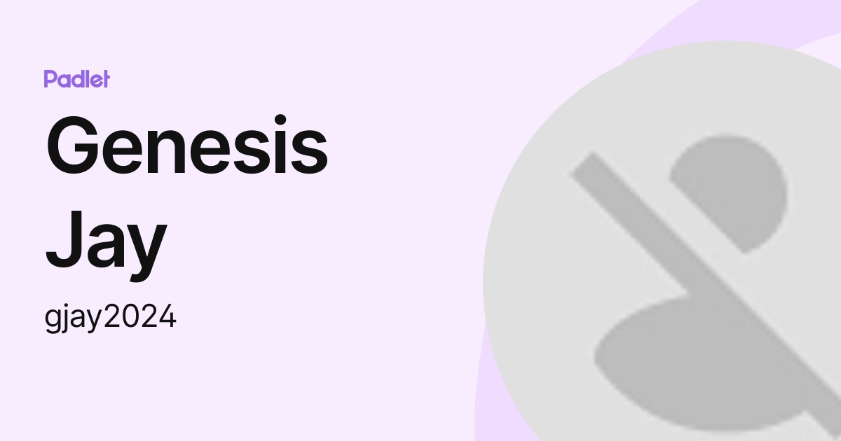 Genesis Jay (gjay2024) profile | Padlet