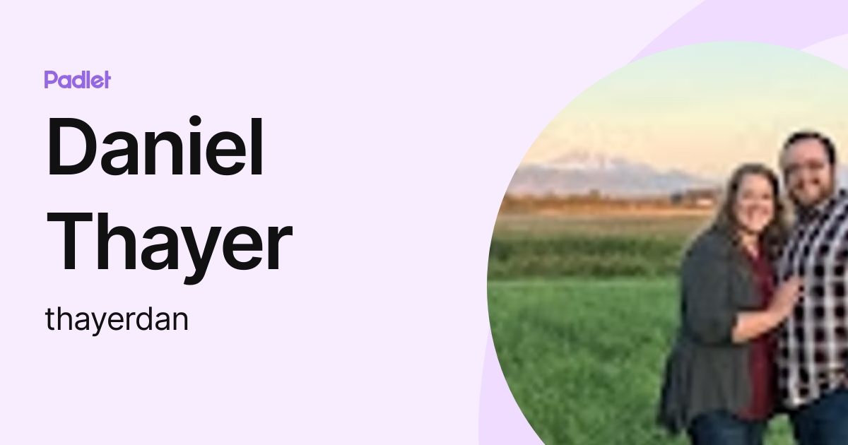 Daniel Thayer (thayerdan) profile | Padlet