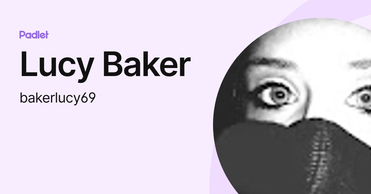 Lucy Baker (bakerlucy69) profile | Padlet