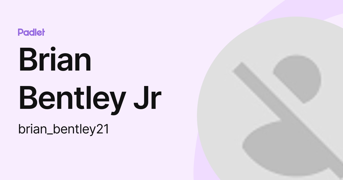Brian Bentley Jr (brian_bentley21) profile | Padlet