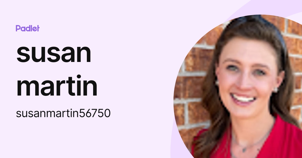 susan martin (susanmartin56750) profile | Padlet