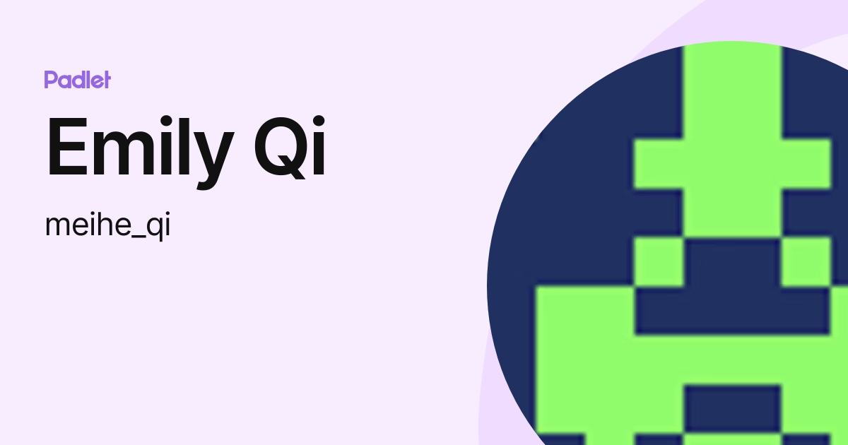 Emily Qi (meihe_qi) profile | Padlet