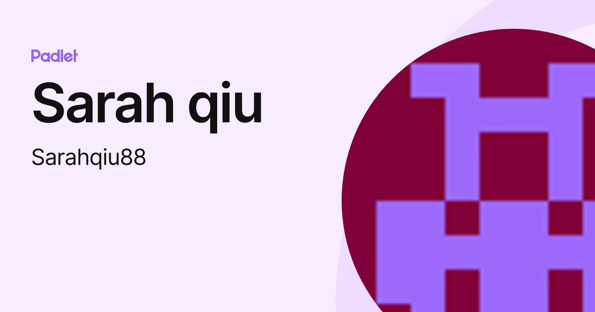 Sarah qiu (Sarahqiu88) profile | Padlet