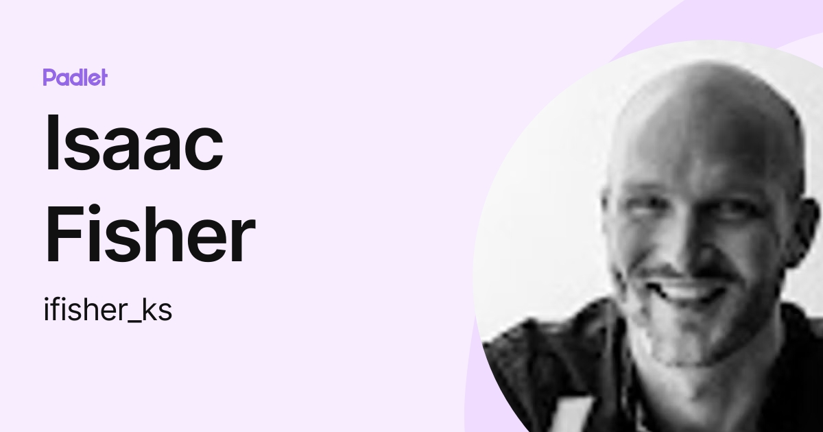 Isaac Fisher (ifisher_ks) profile | Padlet