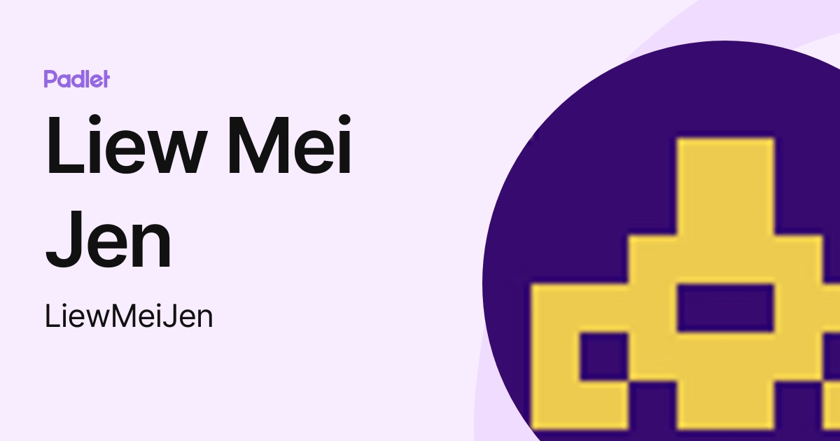 Liew Mei Jen (LiewMeiJen) profile | Padlet