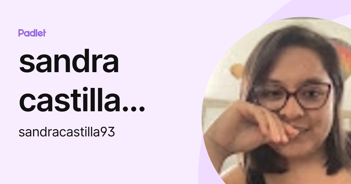 sandra castilla rios (sandracastilla93) profile | Padlet