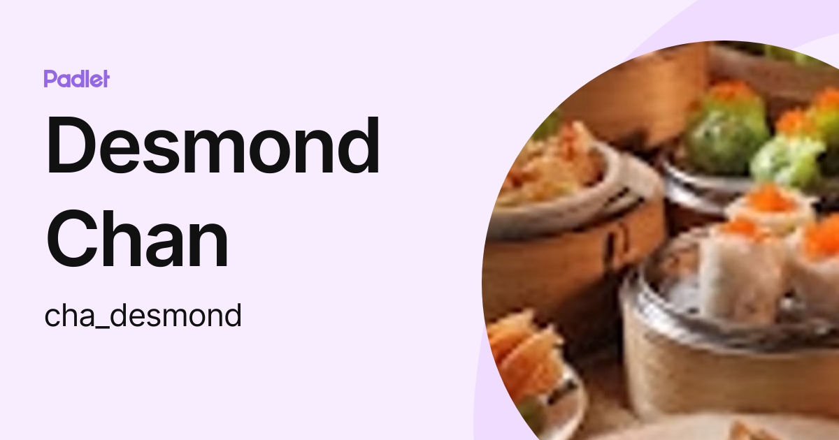 Desmond Chan (cha_desmond) profile | Padlet