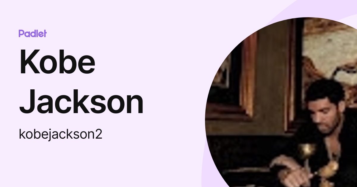 Kobe Jackson (kobejackson2) profile | Padlet