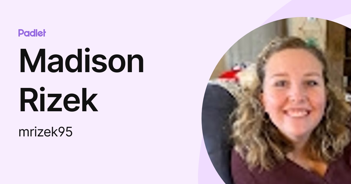 Madison Rizek (mrizek95) profile | Padlet