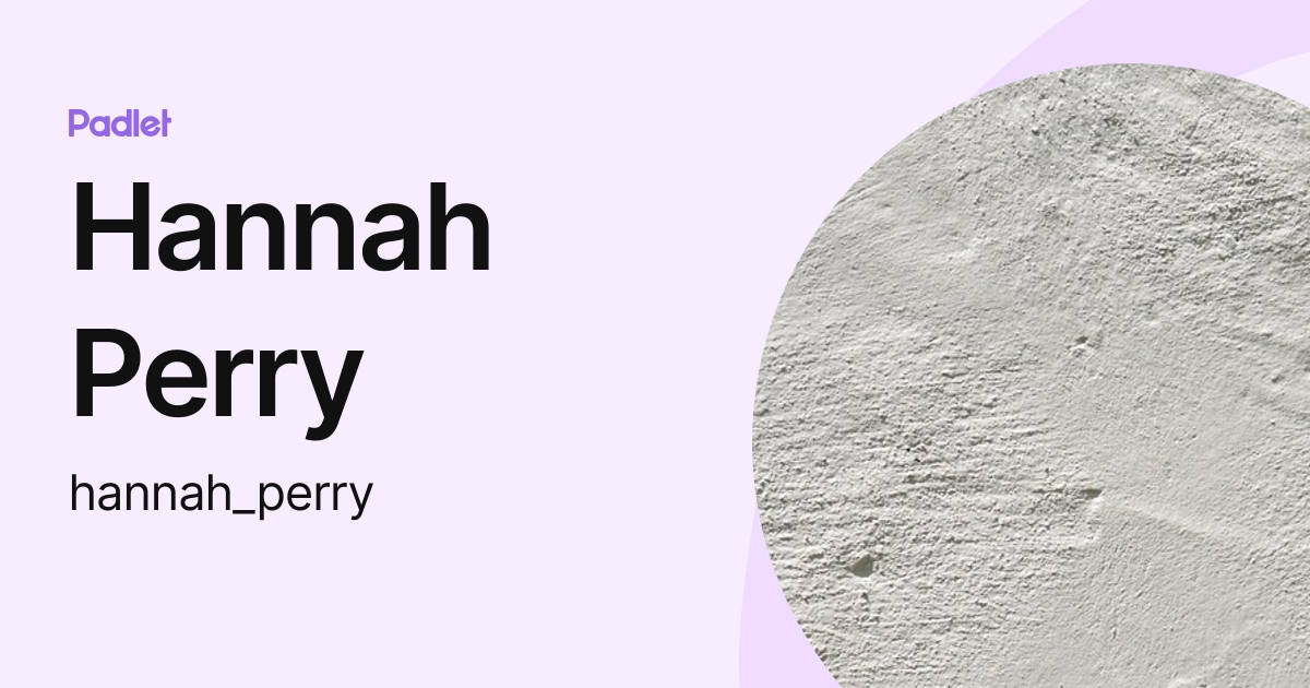 Hannah Perry (hannah_perry) profile | Padlet