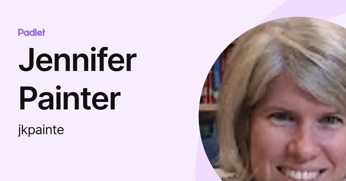 Jennifer Painter (jkpainte) profile | Padlet