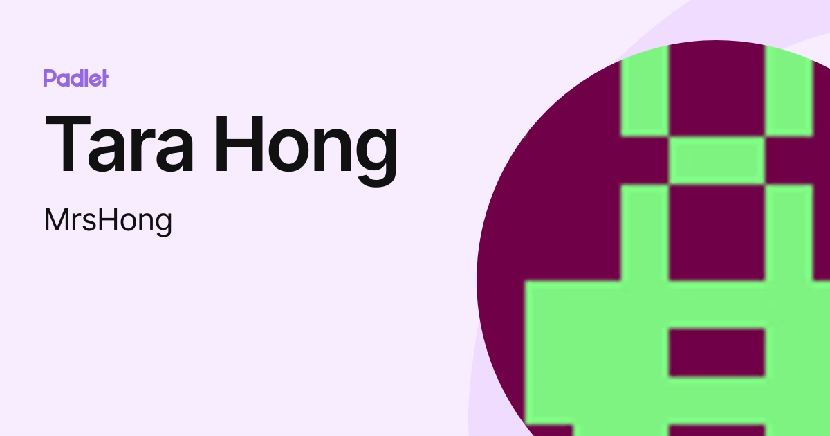 Tara Hong (MrsHong) profile | Padlet
