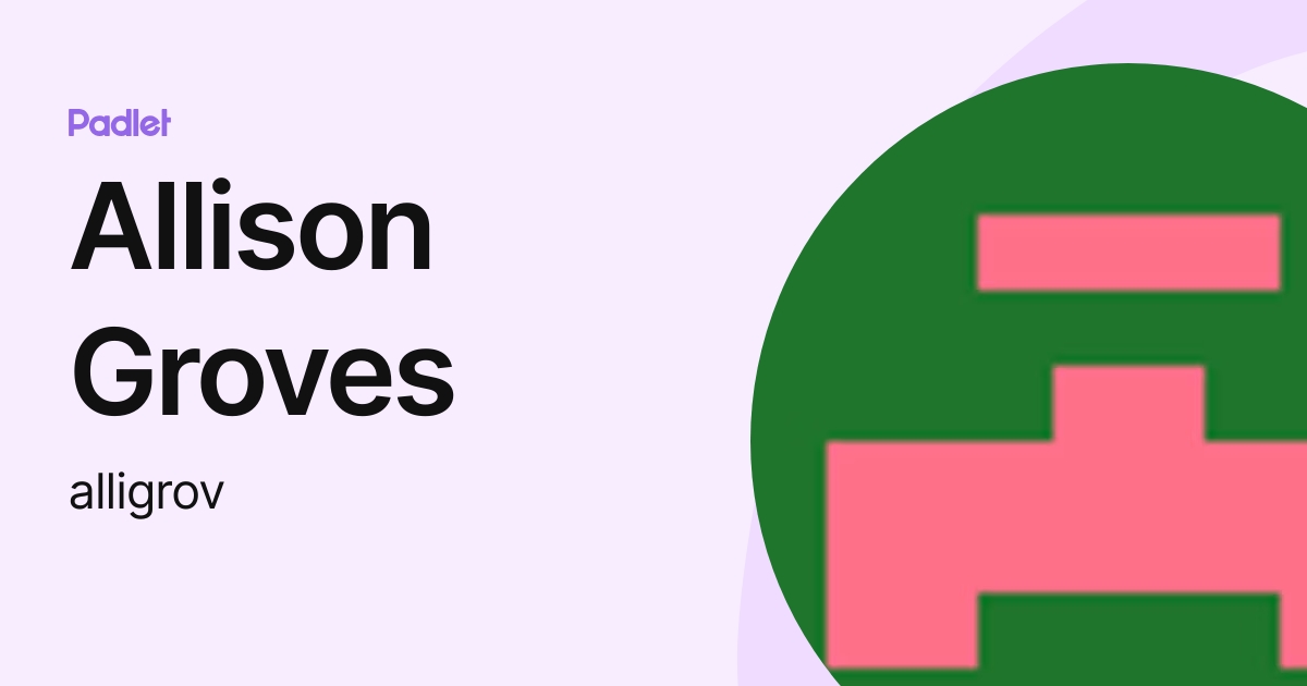 Allison Groves (alligrov) profile | Padlet