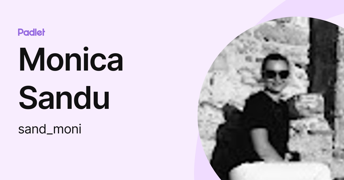 Monica Sandu (sand_moni) profile | Padlet