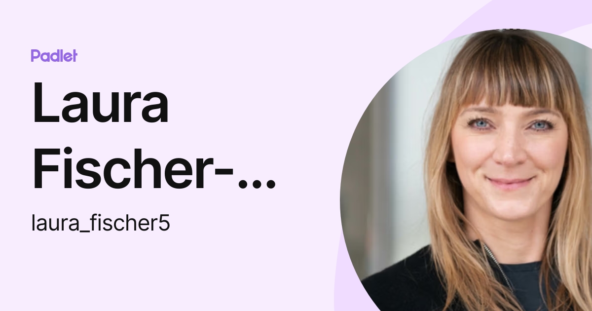 Laura Fischer-Oehlrich (laura_fischer5) profile | Padlet