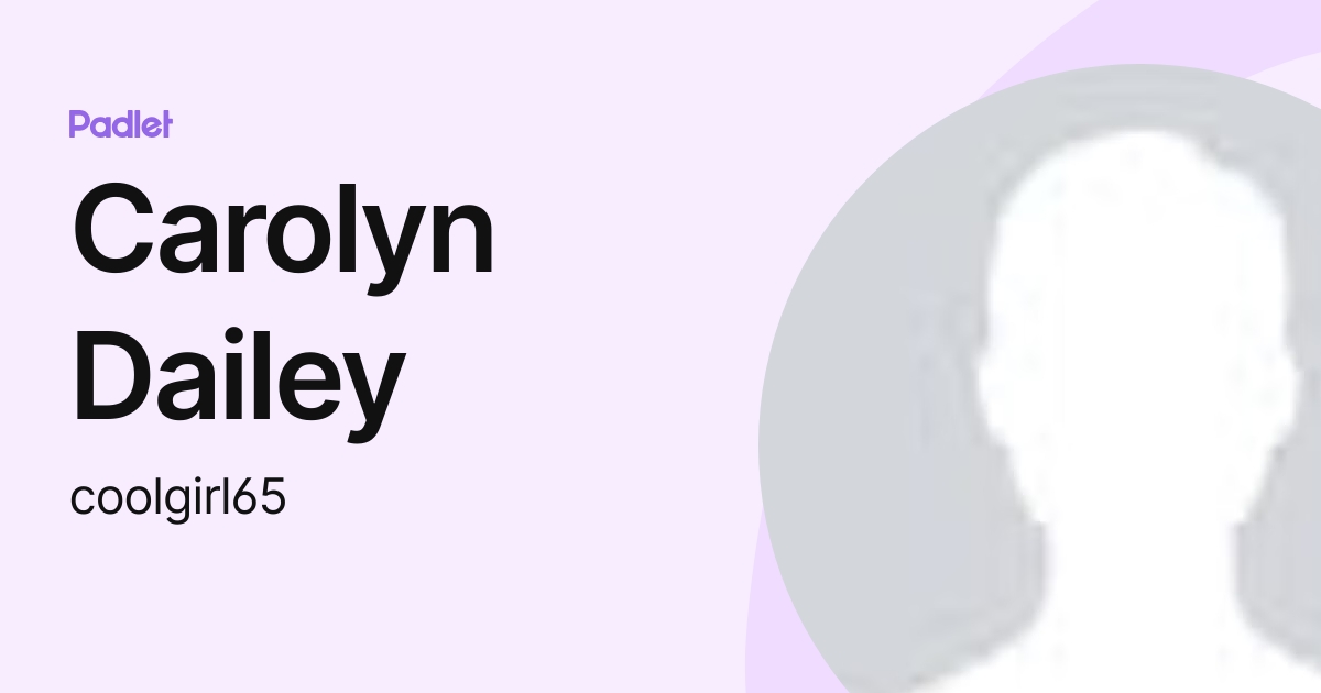 Carolyn Dailey (coolgirl65) profile | Padlet