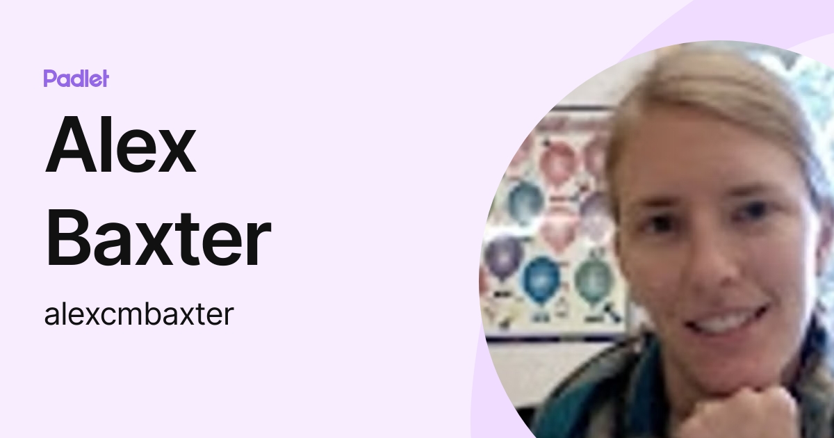Alex Baxter (alexcmbaxter) profile | Padlet