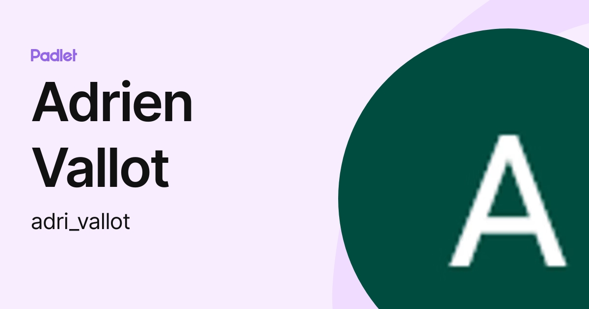 Adrien Vallot (adri_vallot) profile | Padlet