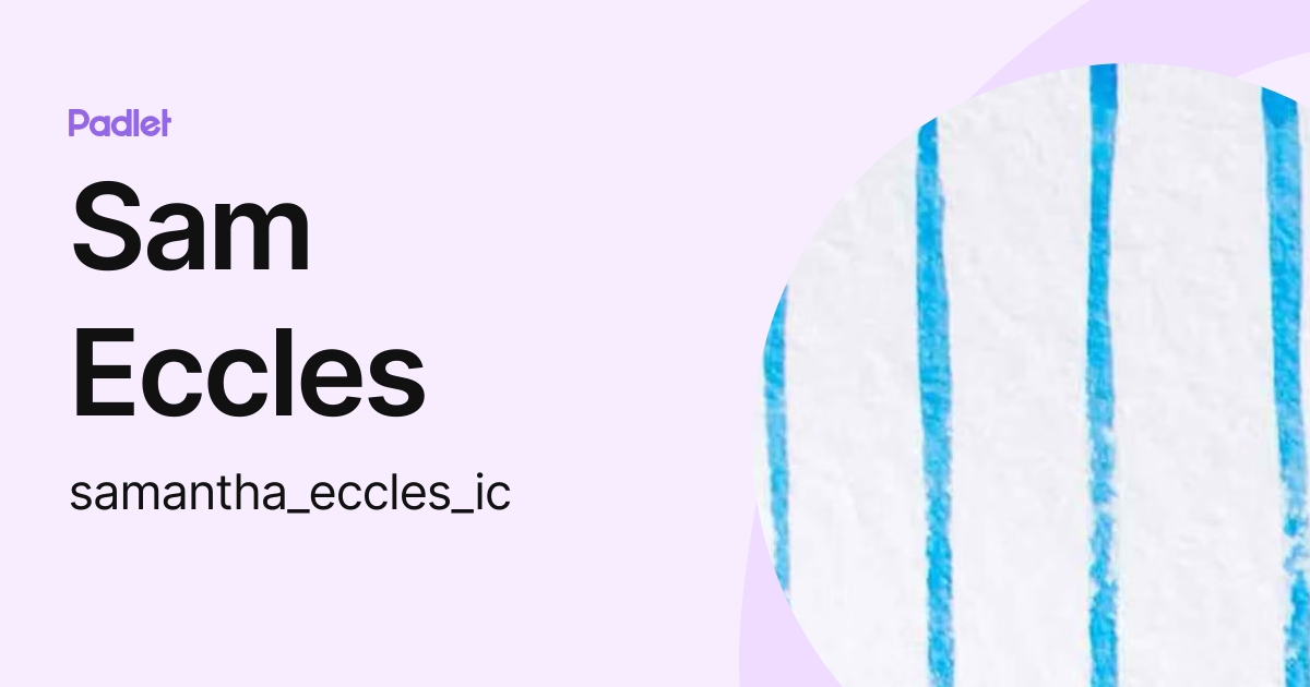 Sam Eccles (samantha_eccles_ic) profile | Padlet