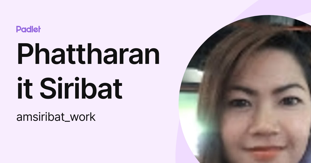 Phattharanit Siribat (amsiribat_work) profile | Padlet