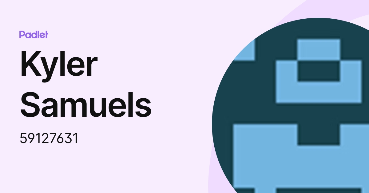 Kyler Samuels (59127631) profile | Padlet