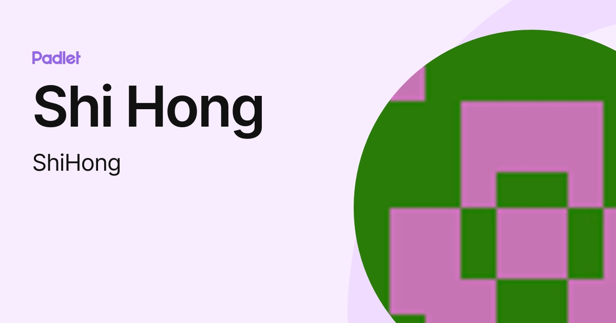 Shi Hong (ShiHong) profile | Padlet